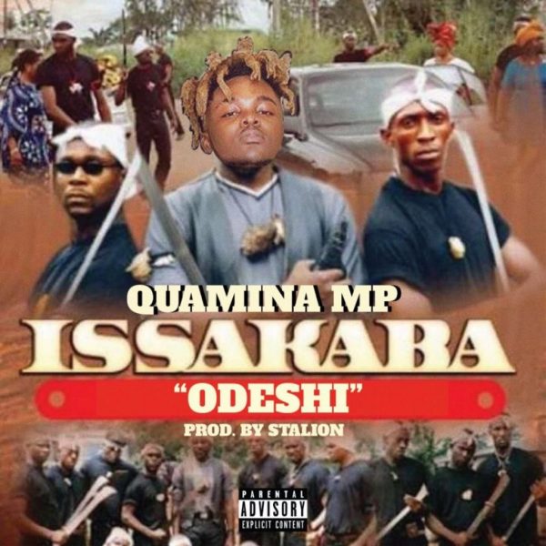 DOWNLOAD MP3: Quamina MP - Issakaba (Odeshi) (Prod. by Stalion ...