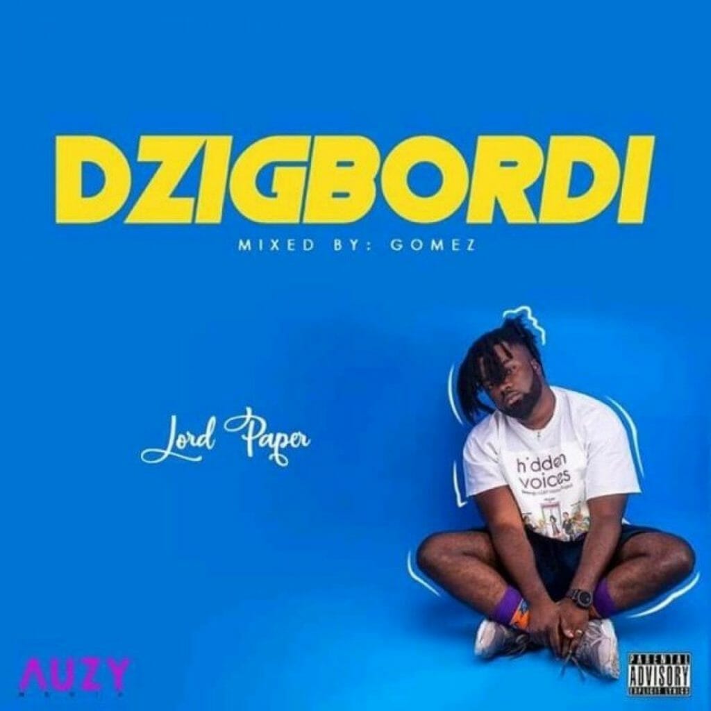Lord Paper – Dzigbordi (Mixed By Gomez) | Hitz360.com
