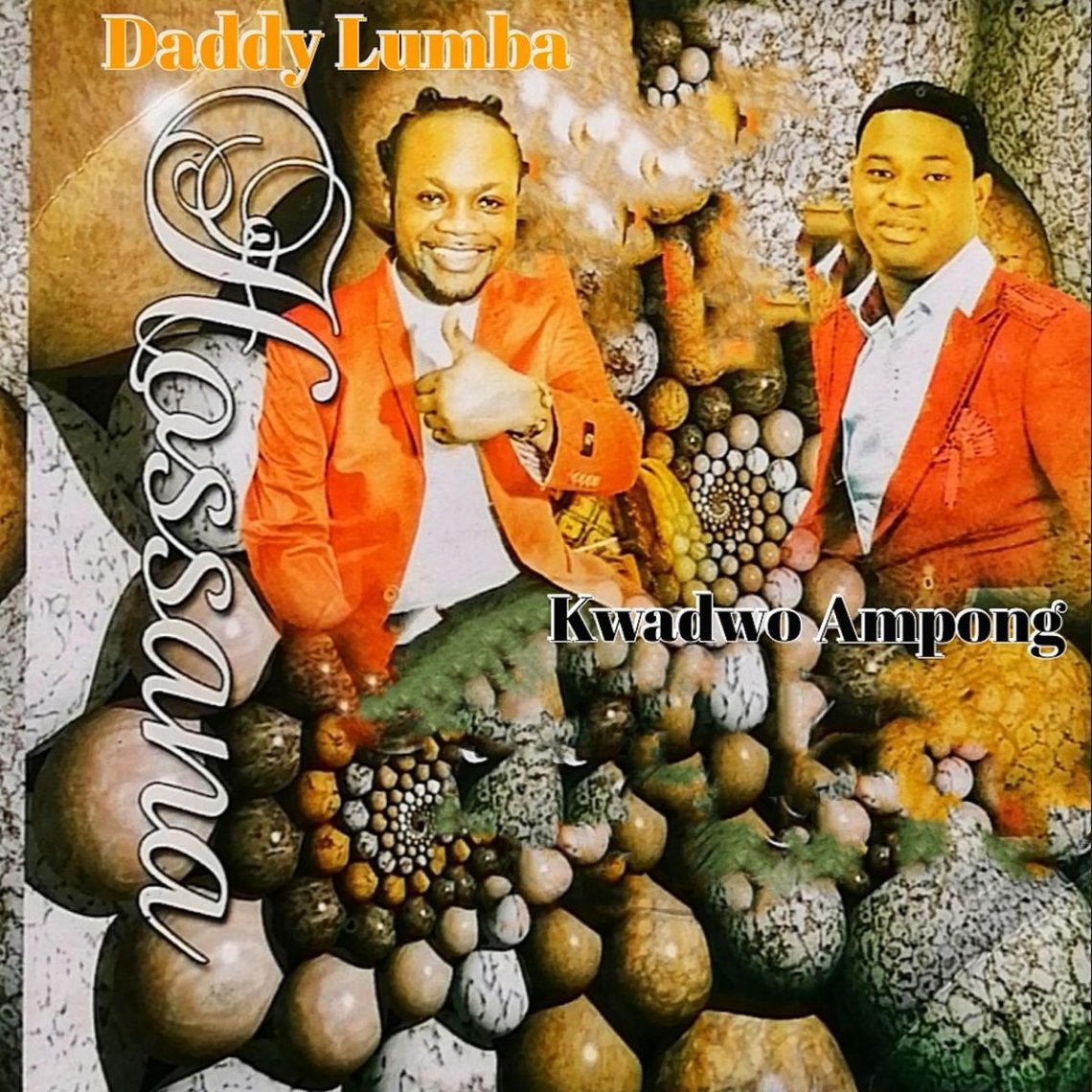 Daddy Lumba & Kwadwo Ampong - Hossana | Hitz360.com
