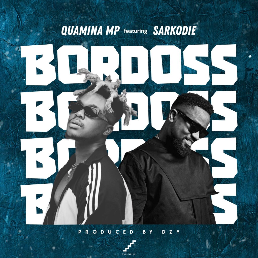 Quamina Mp – Bordoss ft. Sarkodie – Bordoss By Quamina Mp Ft Sarkodie ...