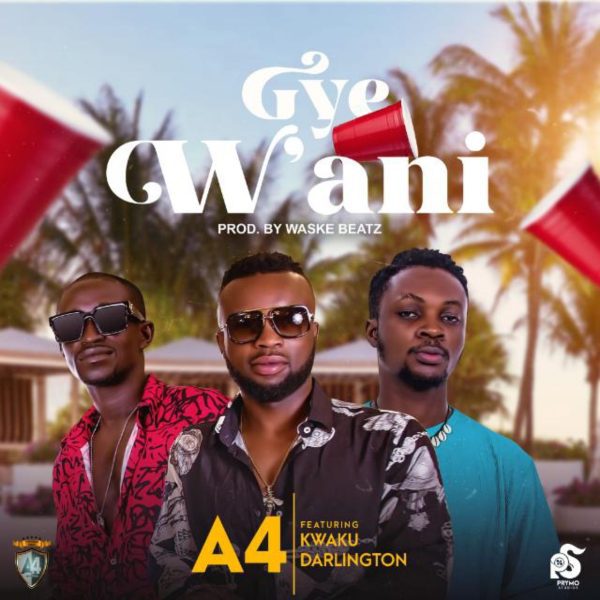 A4 - Gye Wani Ft. Kweku Darlington | MP3 DOWNLOAD