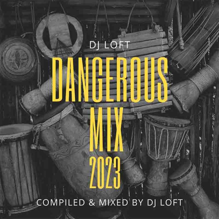 DJ Loft - The Dangerous Mix 2023 (Mixtape) | Hitz360.com