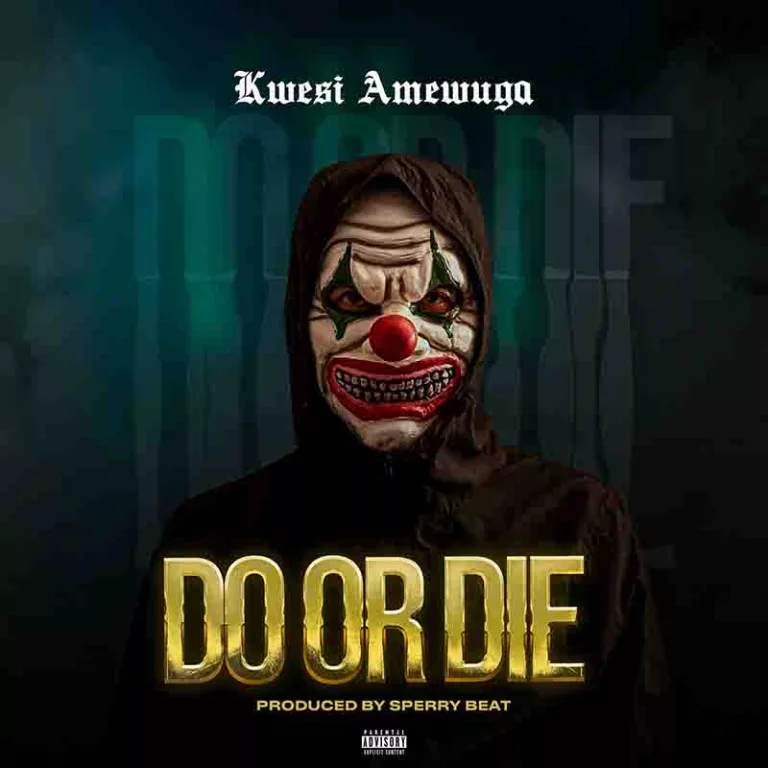 Kwesi Amewuga - Do Or Die | Hitz360.com
