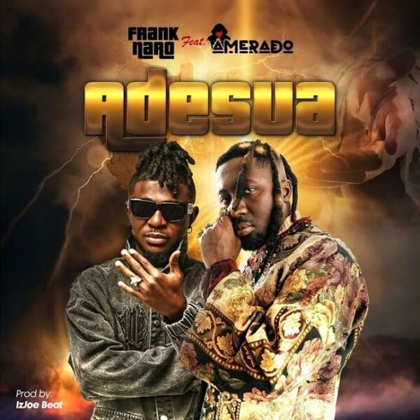 DOWNLOAD: Frank Naro – Adesua Ft. Amerado | Hitz360.com