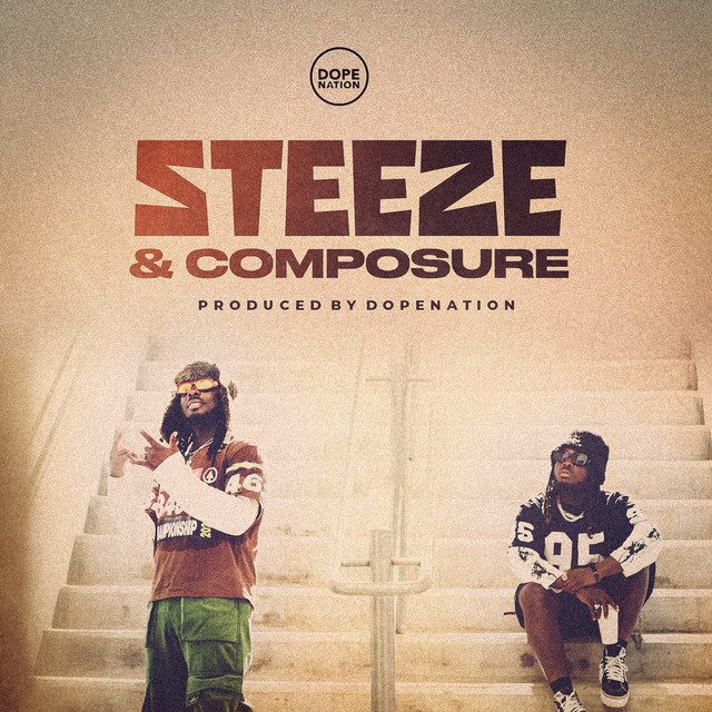 DopeNation – Steeze and Composure | Hitz360.com
