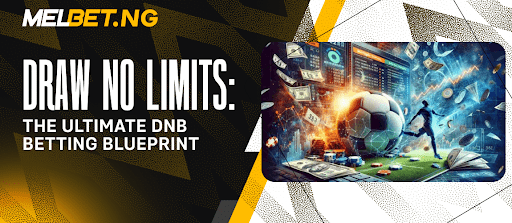 Draw No Limits: The Ultimate DNB Betting Blueprint | Hitz360.com