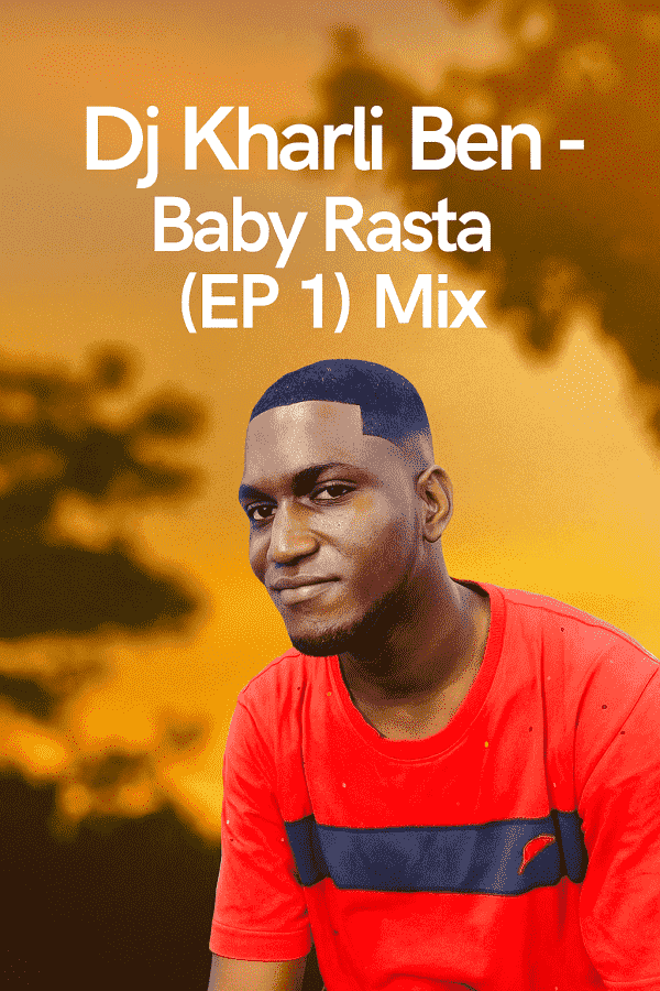 DOWNLOAD: Dj Kharli Ben - Baby Rasta (EP 1) Mix | Hitz360.com