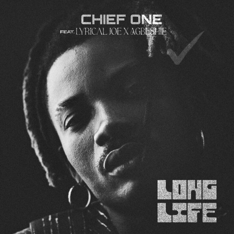 Chief One - Long Life ft. Lyrical Joe & Agbeshie | Hitz360.com