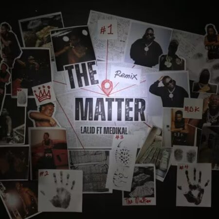 DOWNLOAD: Lalid – The Matter (Remix) Feat. Medikal | Hitz360.com