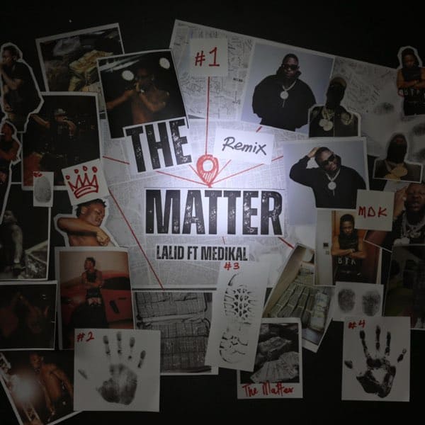 DOWNLOAD: Lalid – The Matter (Remix) Feat. Medikal | Hitz360.com