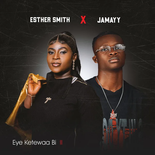Download Mp3: Esther Smith x Jamayy - Eye Ketewaa Bi II | Hitz360.com