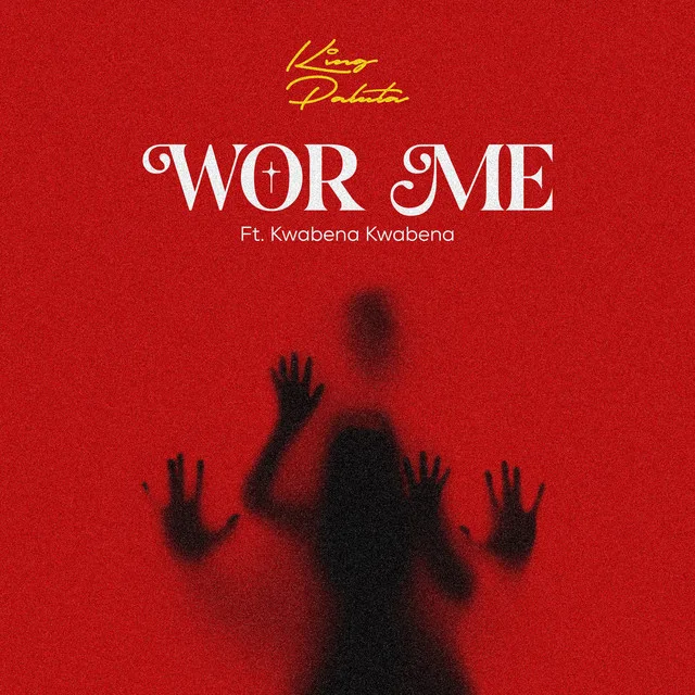 Download Mp3: King Paluta - Wor Me ft. Kwabena Kwabena | Hitz360.com